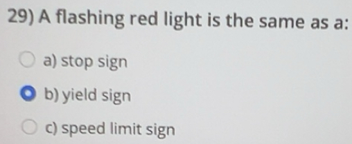 Solved: A flashing red light is the same as a: a) stop sign b) yield ...