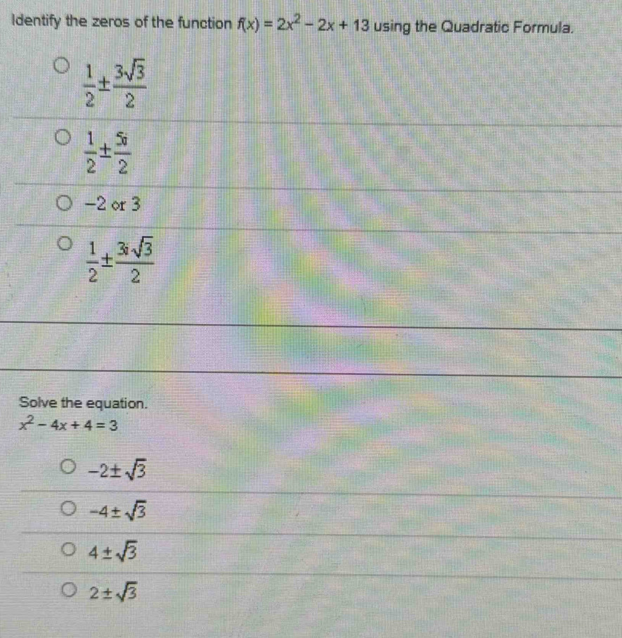 Solved: Identify the zeros of the function f(x)=2x^2-2x+13 using the ...