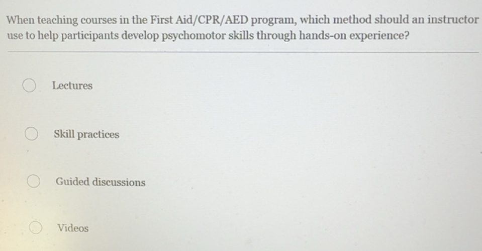 Solved: When teaching courses in the First Aid/CPR/AED program, which ...