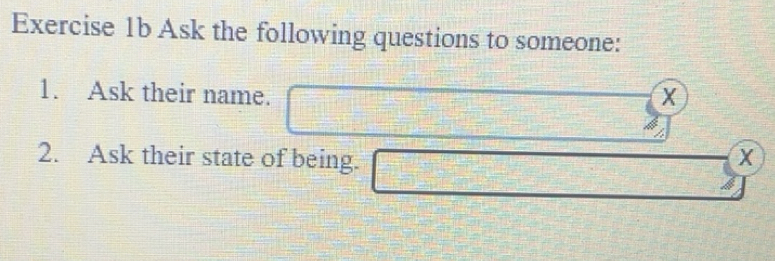 Solved: Ask the following questions to someone: 1. Ask their name. x 2 ...