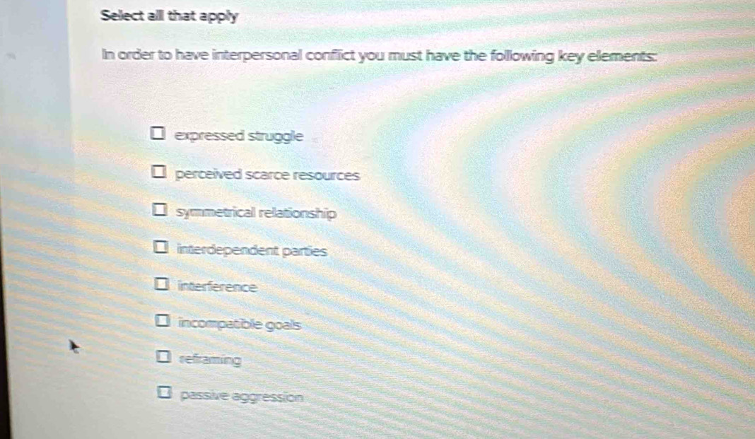 Solved: Select all that apply In order to have interpersonal conflict ...