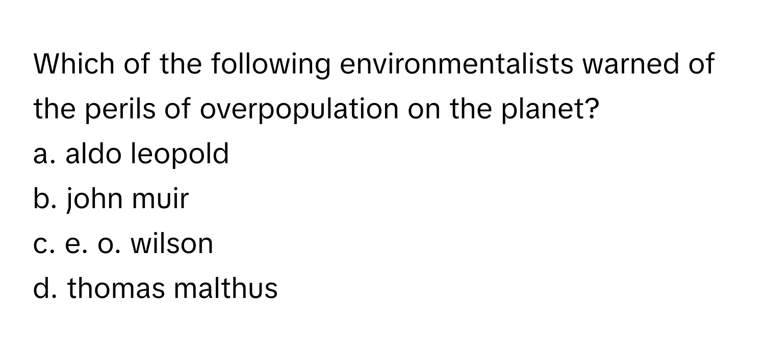 Solved: Which of the following environmentalists warned of the perils ...