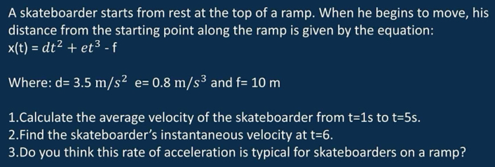 Solved: A skateboarder starts from rest at the top of a ramp. When he ...