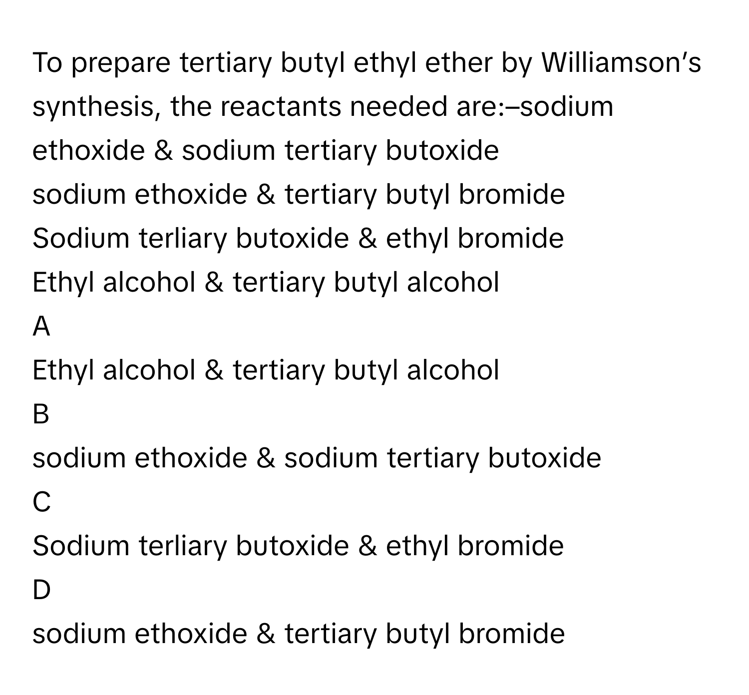 Solved: To prepare tertiary butyl ethyl ether by Williamson’s synthesis ...