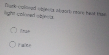 Solved: Dark-colored objects absorb more heat than light-colored ...