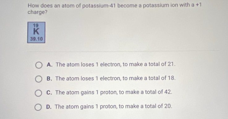 تم الحل:How does an atom of potassium- 41 become a potassium ion with ...