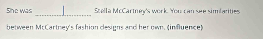 Resuelto:She was Stella McCartney's work. You can see similarities ...