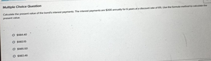 Solved: Question Calculate the present value of the bond's interest ...