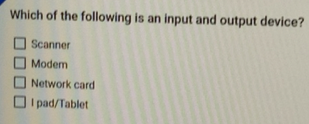 Risolto:Which of the following is an input and output device? Scanner ...