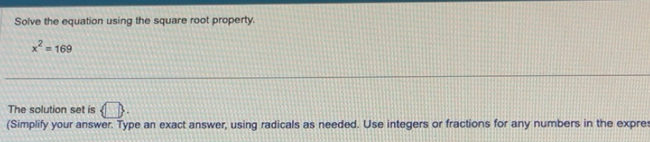 Solved: Solve the equation using the square root property. x^2=169 The ...