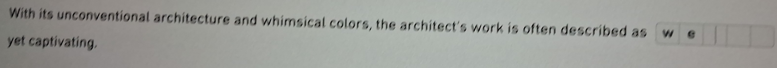 Solved: With its unconventional architecture and whimsical colors, the ...