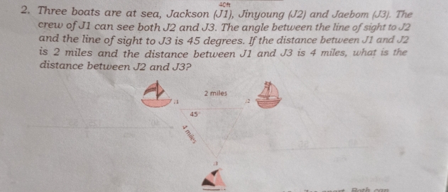 Solved: 40ft 2. Three boats are at sea, Jackson (J1) , Jinyoung (J2) and Jaebom (J3). The crew ...