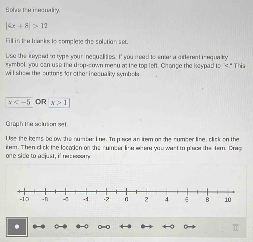 Solved: Solve the inequality. |4x+8|>12 Fill in the blanks to complete the solution set. Use the ...