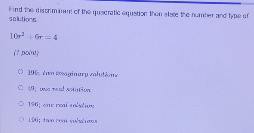 Solved: Find the discriminant of the quadratic equation then state the ...