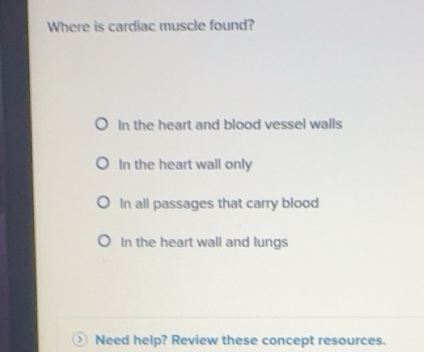 Solved: Where is cardiac muscle found? In the heart and blood vessel ...