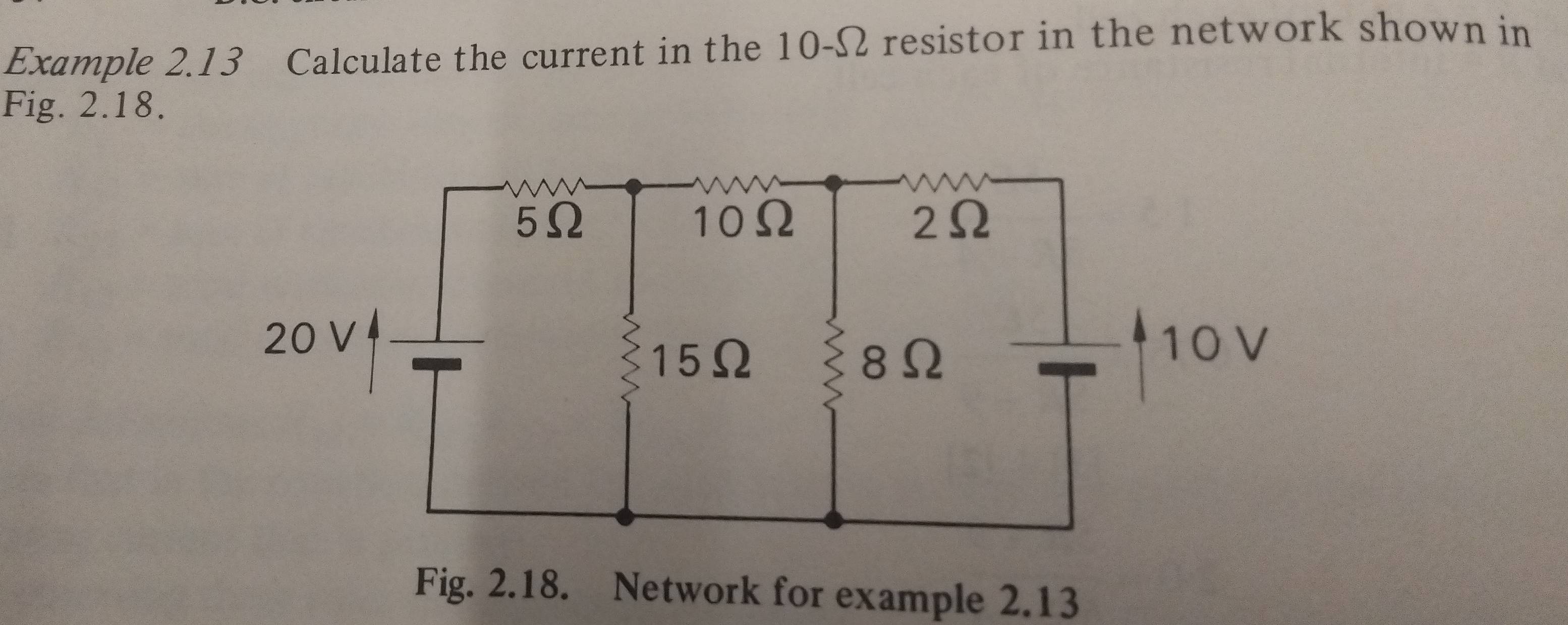 Solved: Example 2.13 Calculate the current in the 10-Ω resistor in the network shown in Fig. 2. ...