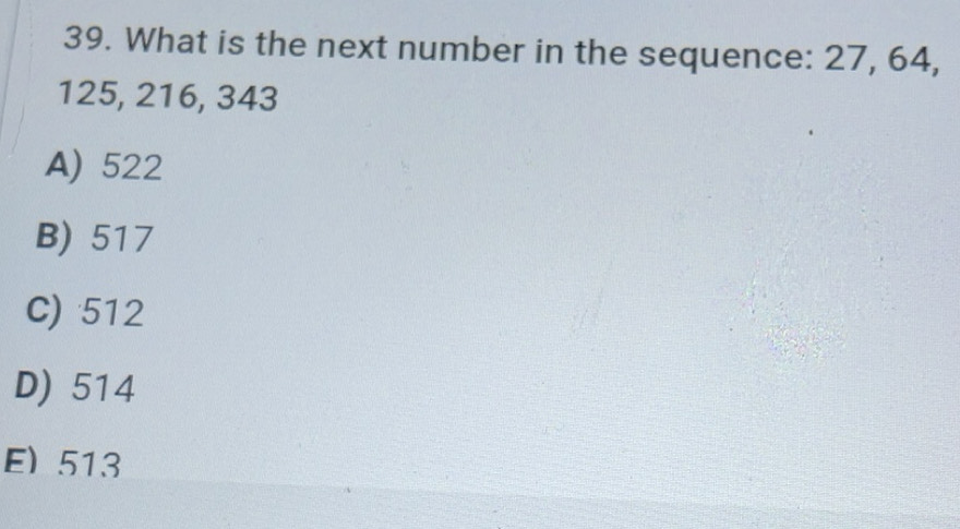 Solved: What is the next number in the sequence: 27, 64, 125, 216, 343 ...