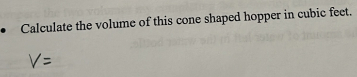 Solved: Calculate the volume of this cone shaped hopper in cubic feet ...