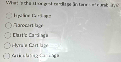 Solved: What is the strongest cartilage (in terms of durability ...