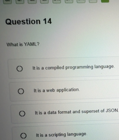 Solved: What is YAML? It is a compiled programming language. It is a ...