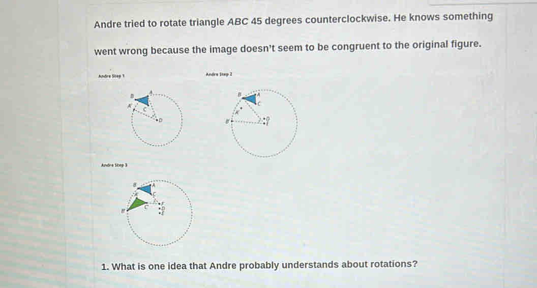 Solved: Andre tried to rotate triangle ABC 45 degrees counterclockwise. He knows something went ...