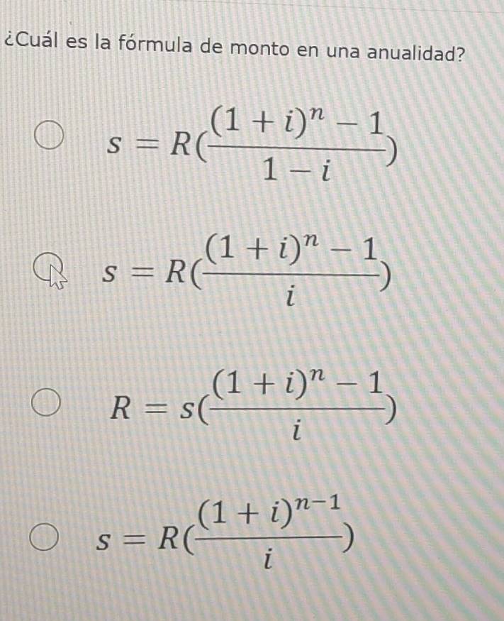 Resuelto:¿Cuál es la fórmula de monto en una anualidad? s=R(frac (1+i ...