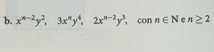 Risolto:x^(n-2)y^2, 3x^ny^4, 2x^(n-2)y^3 , con n∈ N e n≥ 2