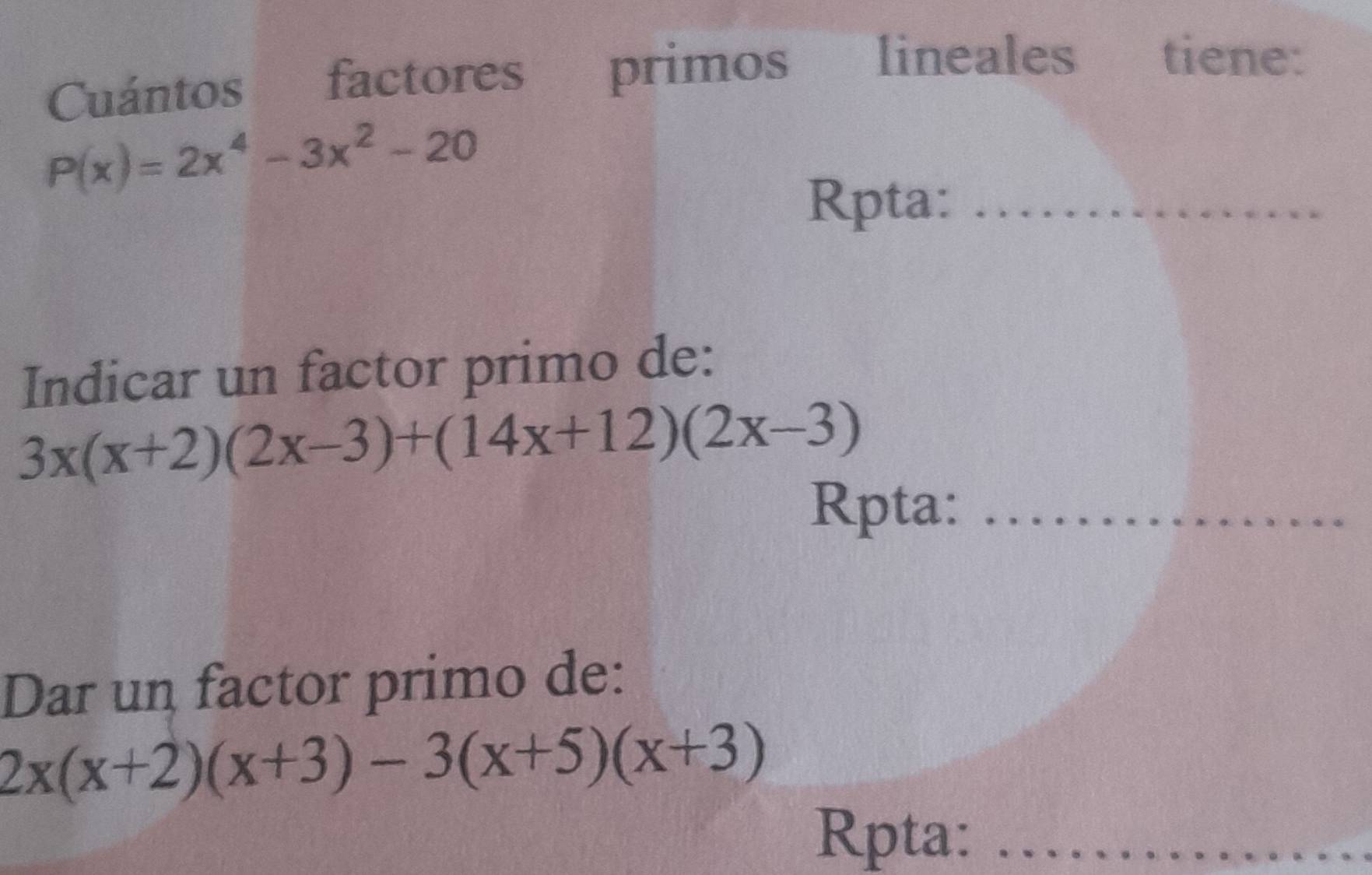 Resuelto:Cuántos factores primos lineales tiene: P(x)=2x^4-3x^2-20 Rpta:_ Indicar un factor primo d