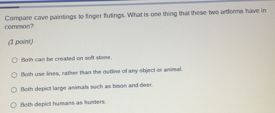 Solved: Compare cave paintings to finger flutings. What is one thing ...
