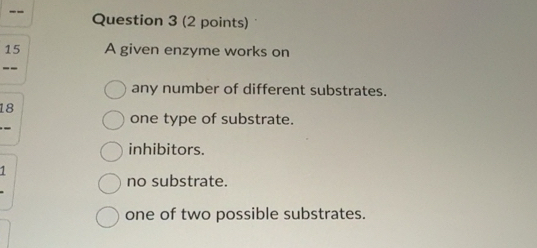 Solved: A given enzyme works on -- any number of different substrates ...