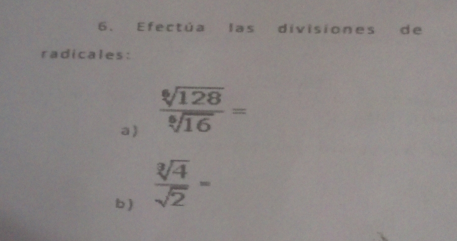Resuelto:Efectúa las divisiones de radicales: a sqrt[6](128)/sqrt[6](16 ...