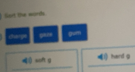 Solved: Sort the words. charge gaze gum 1) soft g hard g [Others]