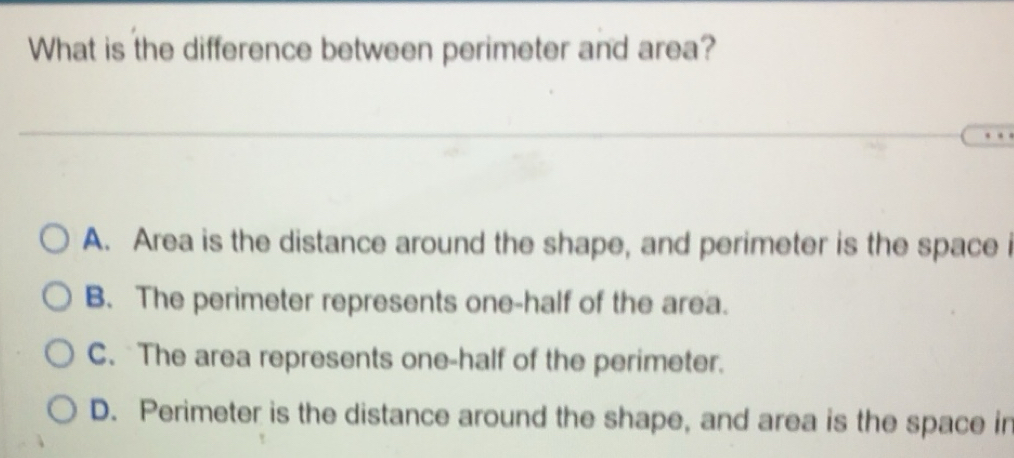 Solved: What is the difference between perimeter and area? A. Area is ...