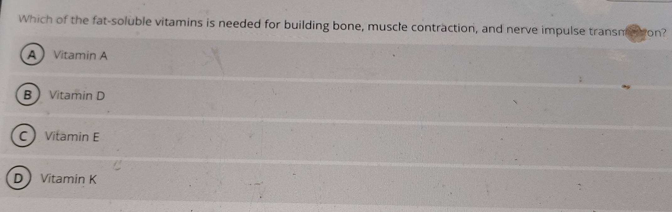 Solved: Which of the fat-soluble vitamins is needed for building bone ...