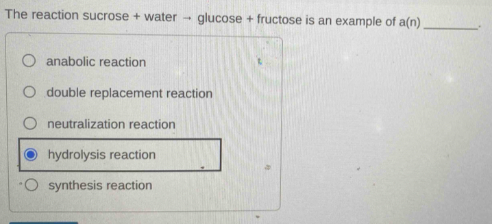 Solved: The reaction sucrose + water → glucose + fructose is an example ...