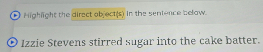 Solved: Highlight the direct object(s) in the sentence below. Izzie ...
