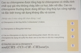 Giải quyết:Cao su chloroprene được tổng hợp từ chloroprene có nhiều ...