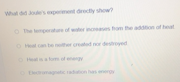 Solved: What did Joule's experiment directly show? The temperature of ...