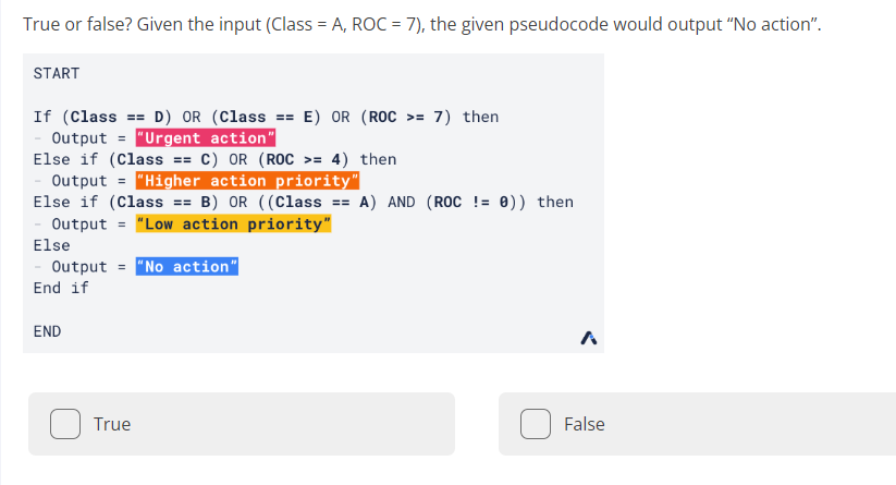 Solved: True or false? Given the input (Class =A,ROC=7) , the given pseudocode would output “No ...