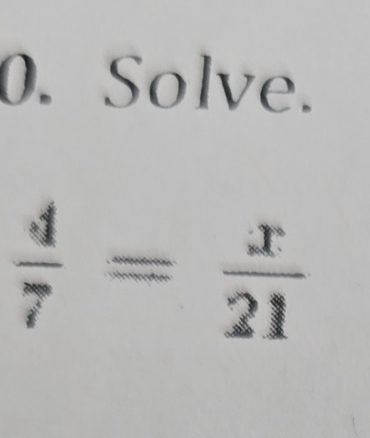 Solved: Solve. 4/7 = x/21 [Math]