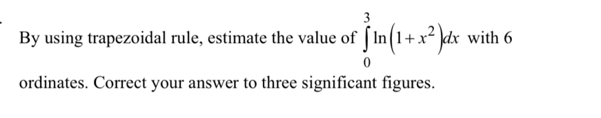 Selesai:By using trapezoidal rule, estimate the value of ∈tlimits _0 ...