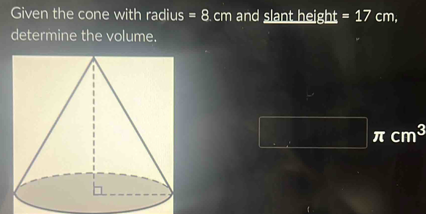 Solved: Given the cone with radius =8 cm and slant height =17cm ...