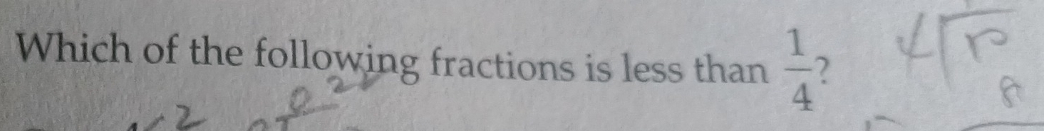 Solved: Which of the following fractions is less than 1/4 ? [Math]