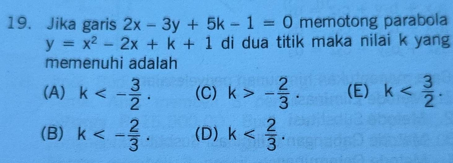 Telah dijawab:Jika garis 2x-3y+5k-1=0 memotong parabola y=x^2-2x+k+1 di ...