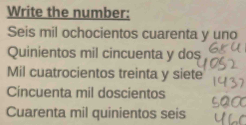 Solved: Write the number: Seis mil ochocientos cuarenta y uno ...
