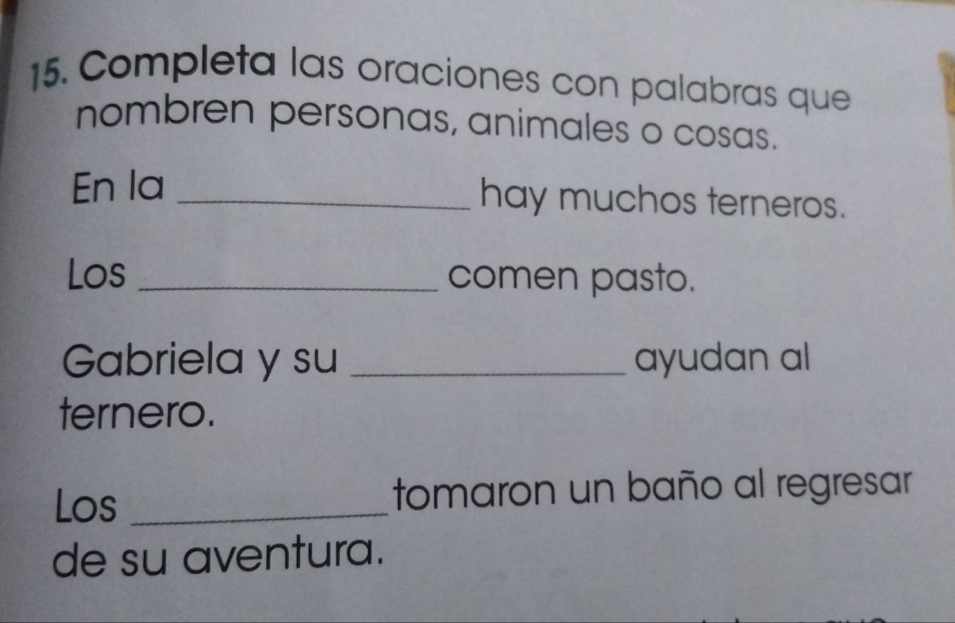 Resuelto:Completa las oraciones con palabras que nombren personas ...