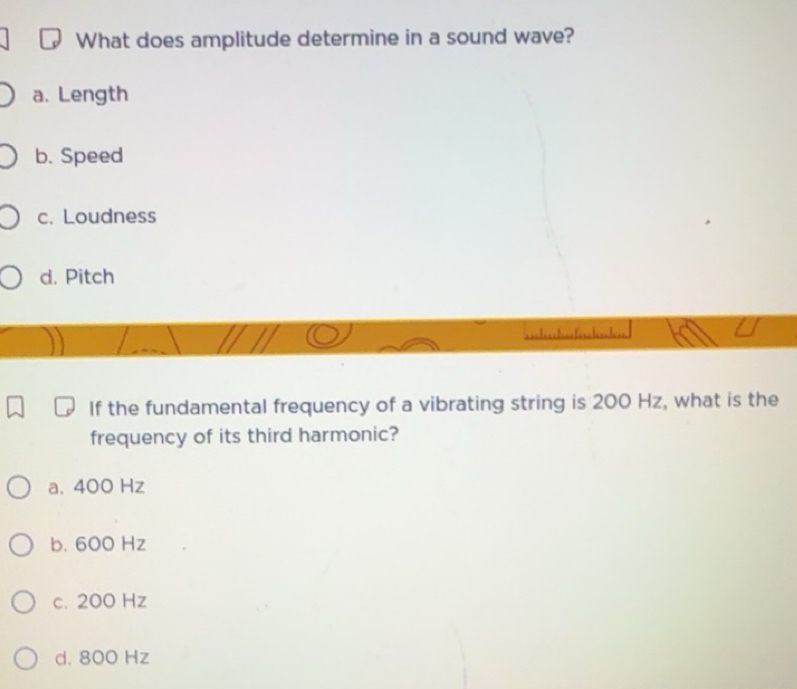 Solved: What does amplitude determine in a sound wave? a. Length b. Speed c. Loudness d. Pitch ...
