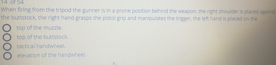 Solved: of 54 When firing from the tripod the gunner is in a prone ...