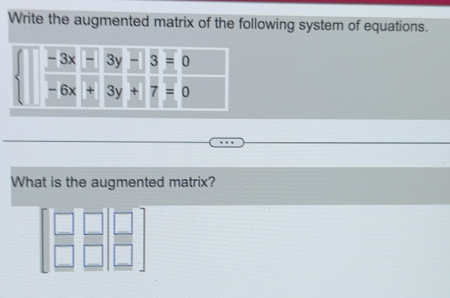 Solved: Write the augmented matrix of the following system of equations ...