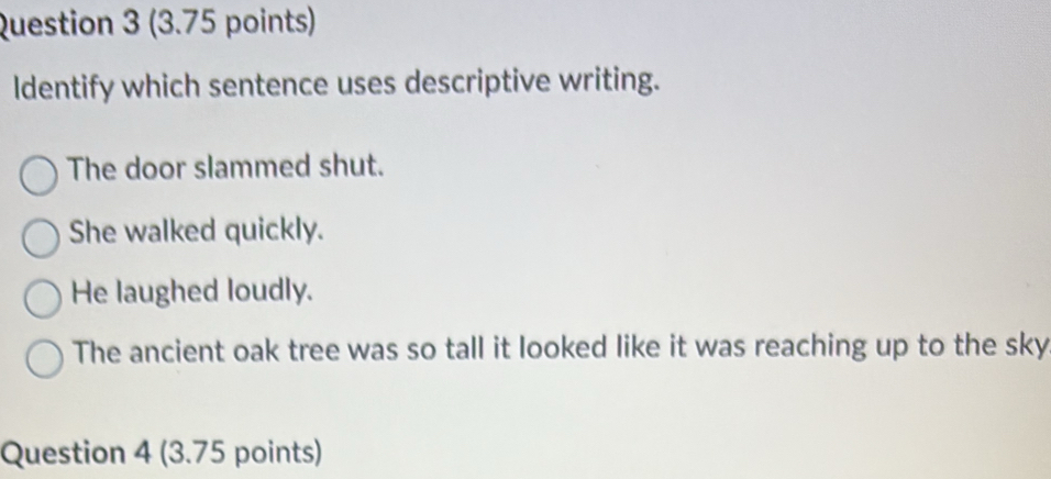 Solved: Identify which sentence uses descriptive writing. The door ...